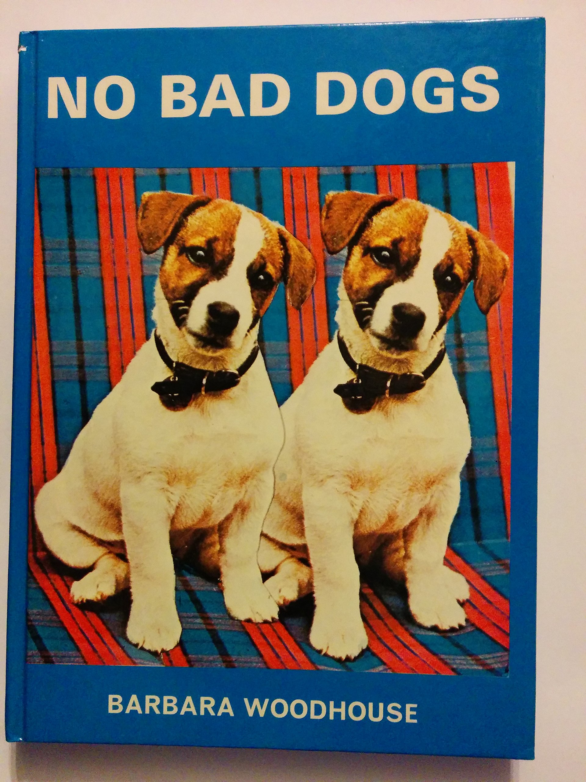 No bad dogs and know your dog by Barbara Woodhouse | Goodreads