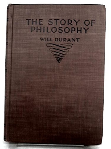 The story of philosophy;: The lives and opinions of the great ...