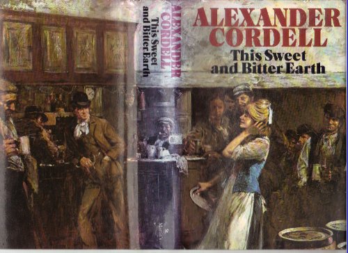 This sweet and bitter earth by Alexander Cordell | Goodreads