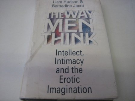 The Way Men Think: Intellect, Intimacy, and the Erotic Imagination by ...