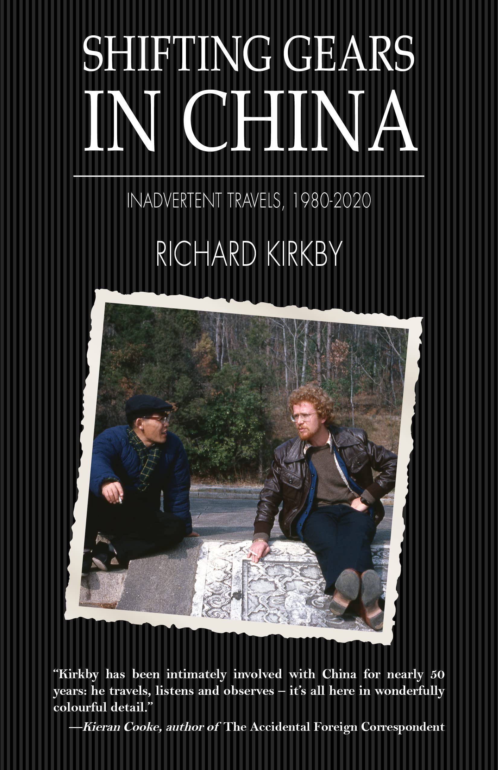 Shifting Gears in China: Inadvertent Travels 1980-2020 by Richard ...