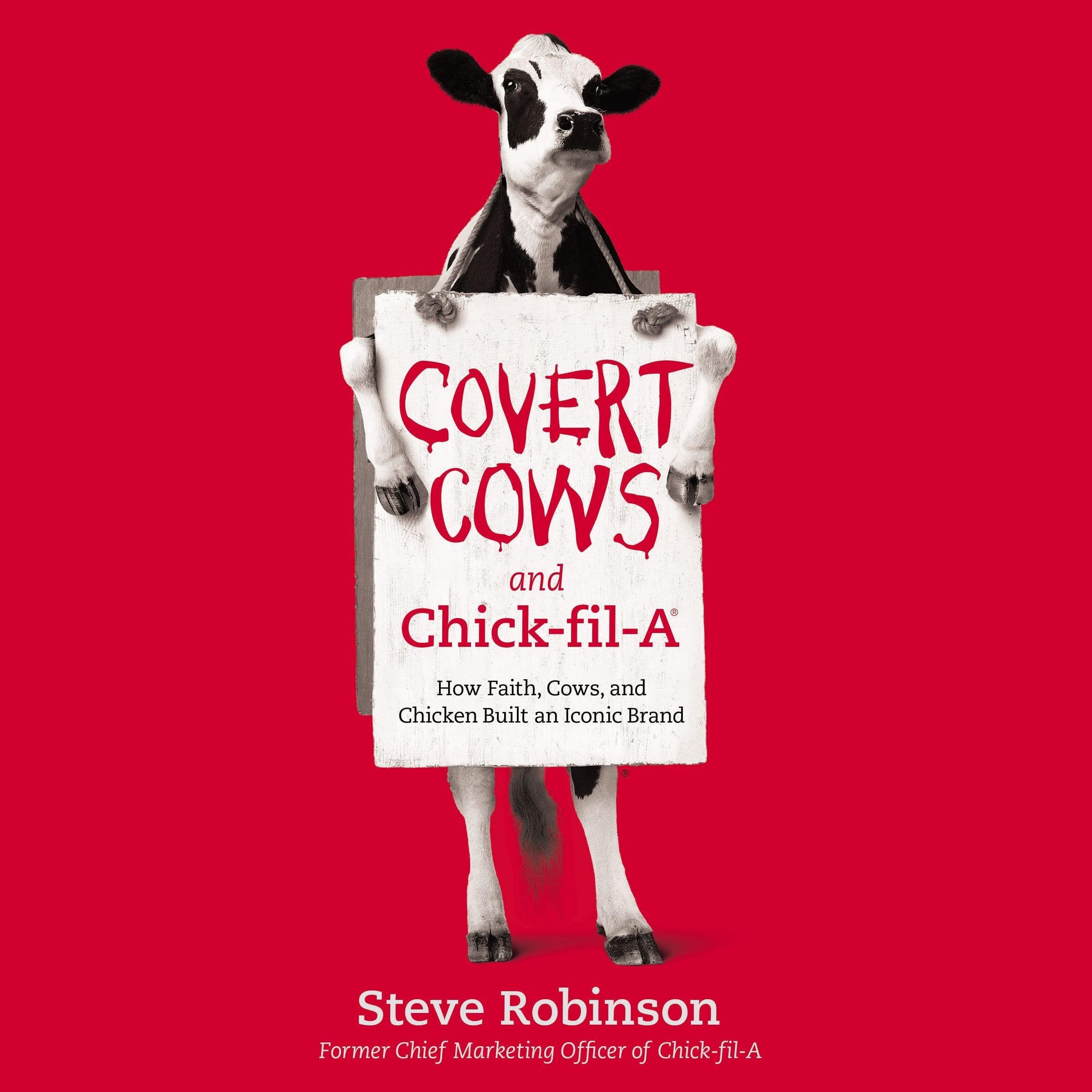 Covert Cows and Chick-fil-A: How Faith, Cows, and Chicken Built an ...