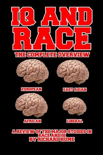 IQ and Race: The Complete Overview by Richard Hume by Richard Hume ...