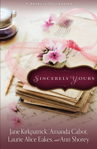 Sincerely Yours: A Novella Collection by Jane Kirkpatrick | Goodreads