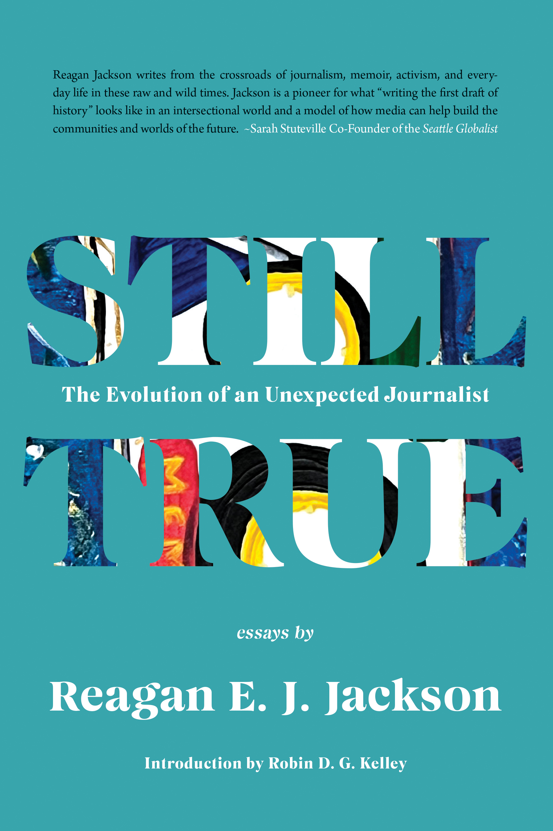 Still True: The Evolution of an Unexpected Journalist by Reagan E.J. Jackson | Goodreads