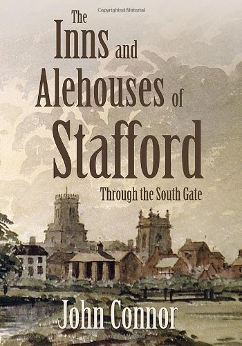 The Inns and Alehouses of Stafford: Through the South Gate by John ...