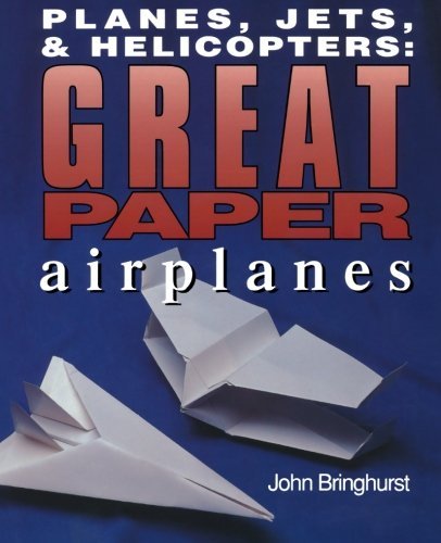 Planes, Jets & Helicopters: Great Paper Airplanes by John R. Bringhurst (1-Oct-1993) Paperback ...