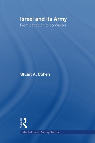 Israel and its Army: From Cohesion to Confusion (Middle Eastern ...