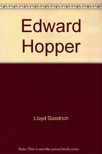 Edward Hopper by Lloyd Goodrich (1971-08-01) by Lloyd Goodrich | Goodreads