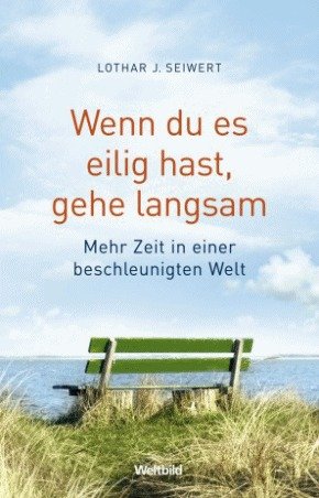 Wenn du es eilig hast, gehe langsam - Mehr Zeit in einer beschleunigten ...