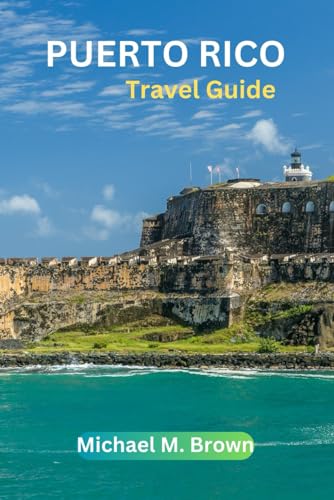 PUERTO RICO TRAVEL GUIDE: Explore Puerto Rico's Hidden Gems: A ...