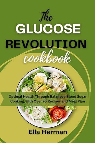 The Glucose Revolution Cookbook: Optimal Health Through Balanced Blood ...