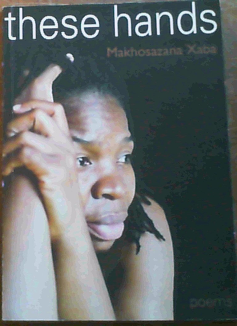 These Hands by Makhosazana Xaba | Goodreads