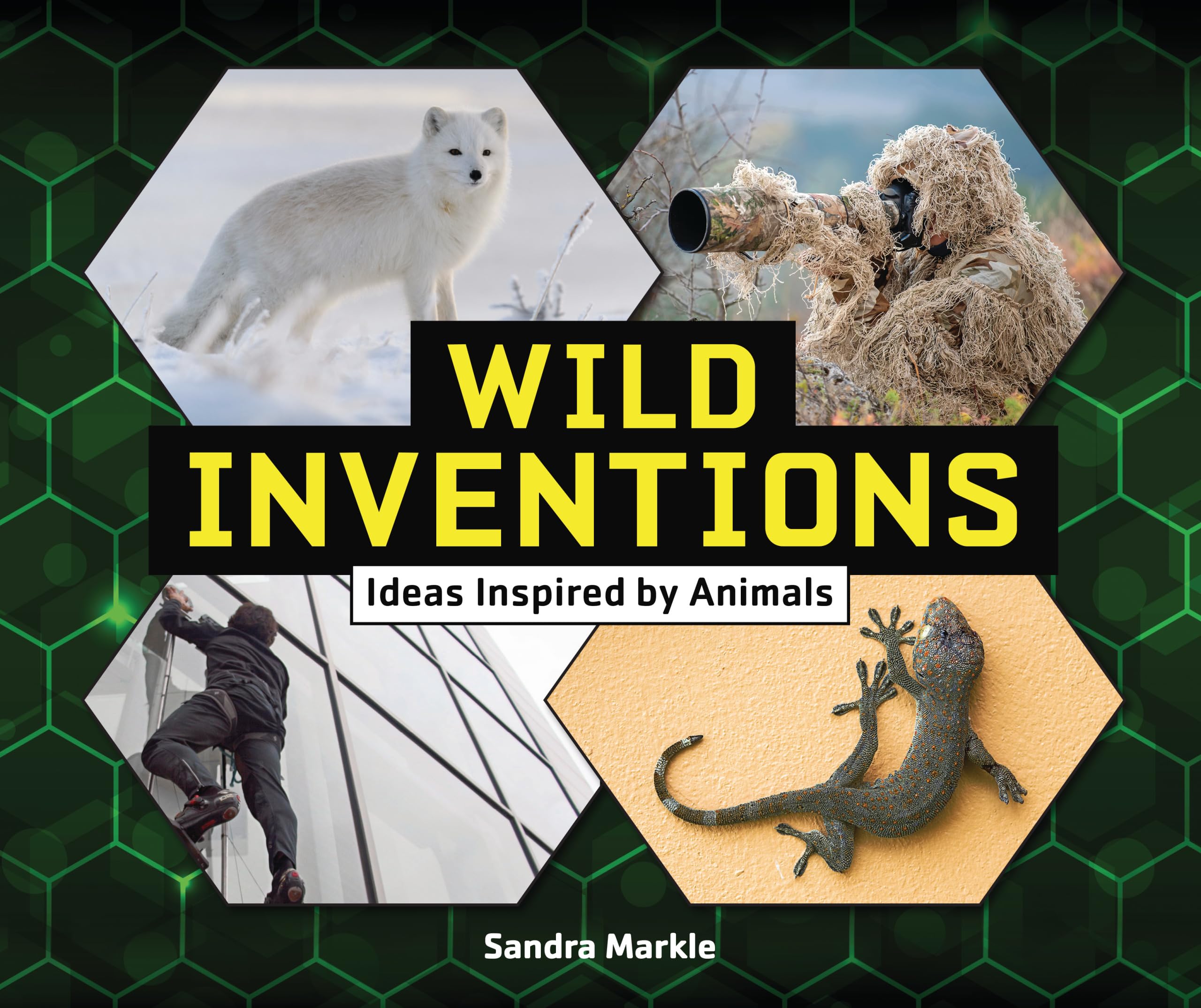 Wild Inventions: Ideas Inspired by Animals by Sandra Markle | Goodreads