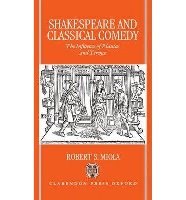 [Shakespeare and Classical Comedy: The Influence of Plautus and Terence ...