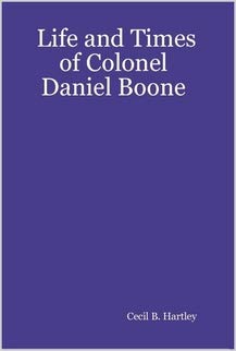 Life and Times of Colonel Daniel Boone by Cecil B. Hartley | Goodreads