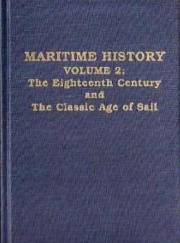 Maritime History: The Eighteenth Century and the Classic Age of Sail by ...