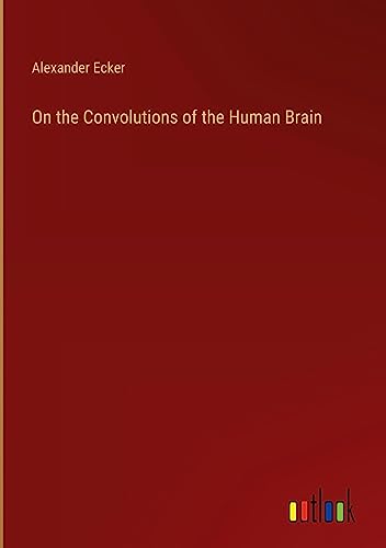 On the Convolutions of the Human Brain by Alexander Ecker | Goodreads