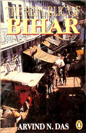 Republic of Bihar by Arvind N. Das | Goodreads