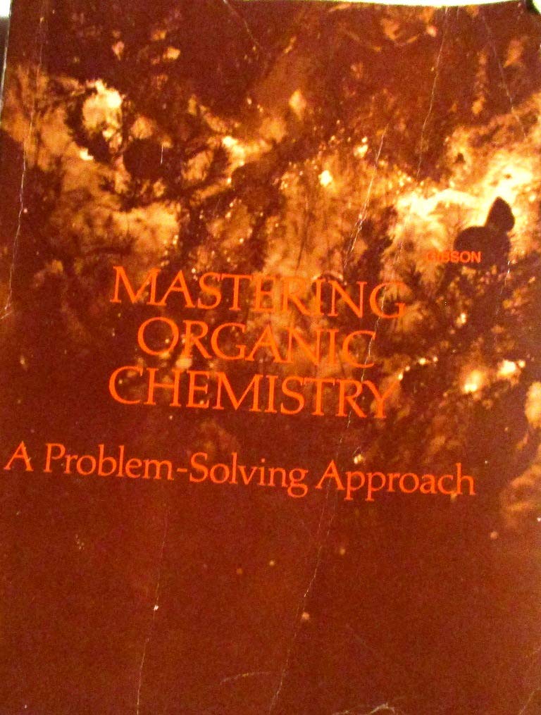 Mastering Organic Chemistry: A Problem Solving-Approach by Gerald W ...