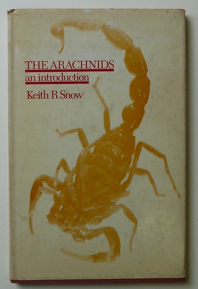 The arachnids: An introduction, by Keith Ronald Snow | Goodreads
