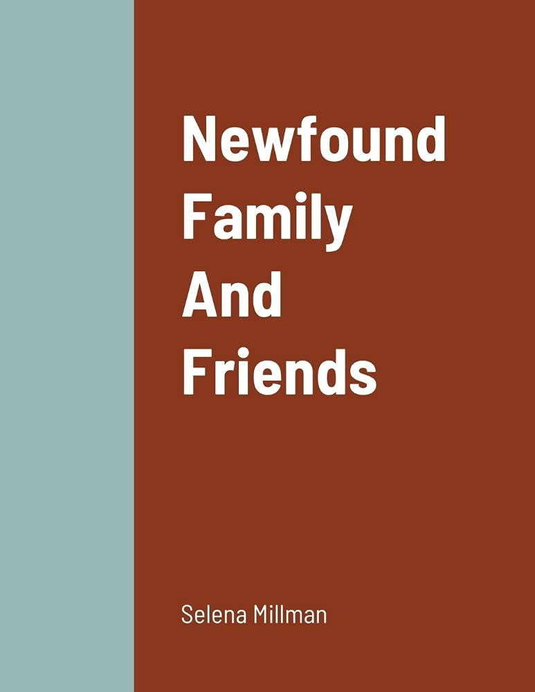 Newfound Family And Friends by Selena Millman | Goodreads
