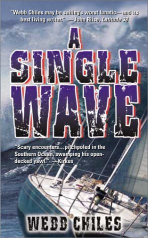 A Single Wave: Stories of Storms and Survival by Webb Chiles by Webb ...