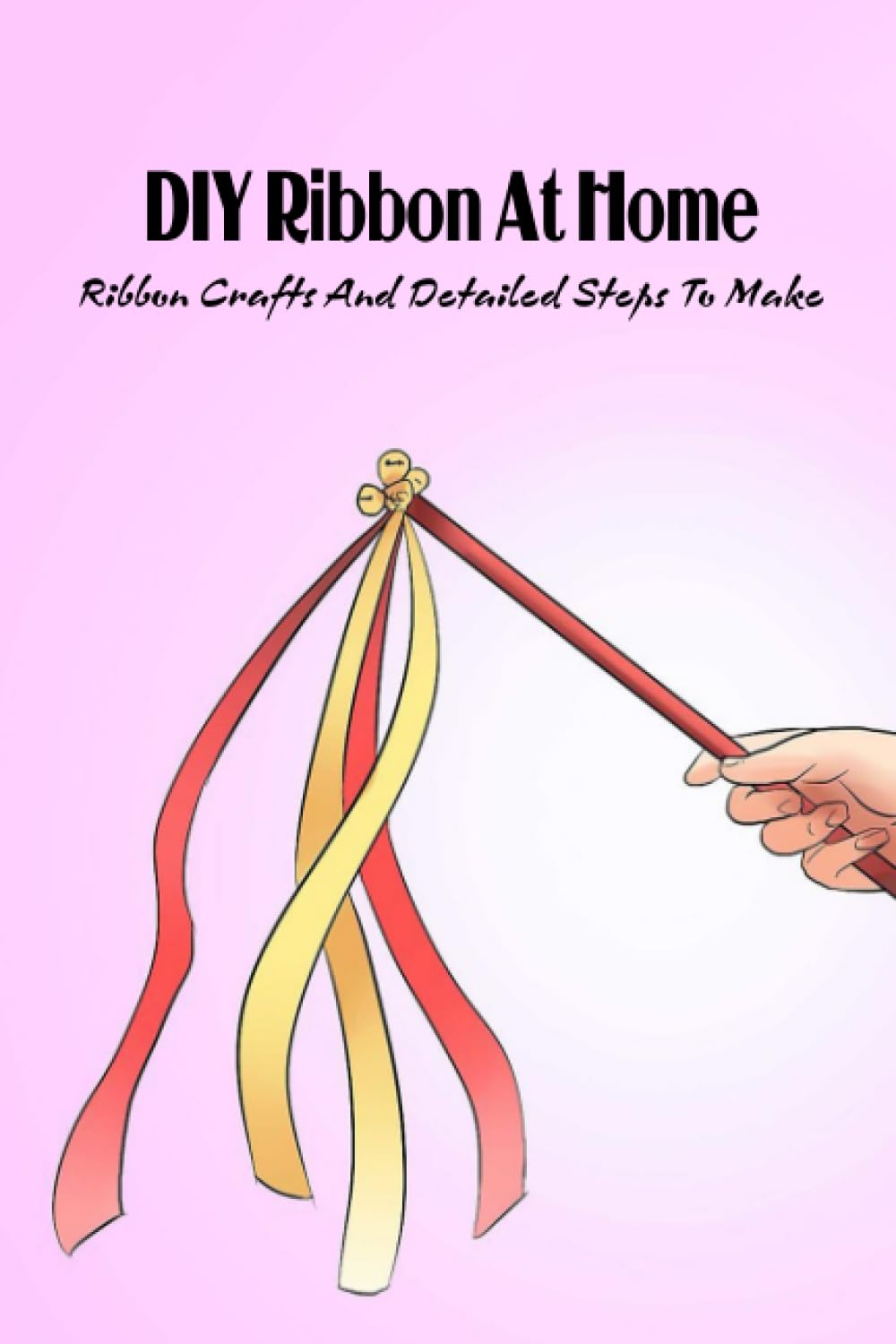 DIY Ribbon At Home: Ribbon Crafts And Detailed Steps To Make: Ribbon ...