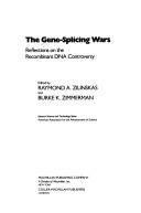 The Gene-Splicing Wars: Reflections on the Recombinant DNA Controversy ...