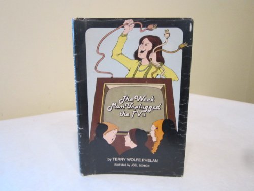 The Week Mom Unplugged the Tvs by Terry Wolfe Phelan | Goodreads