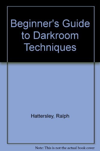 Beginners Guide to Darkroom Techniques by Ralph Hattersley by Ralph ...