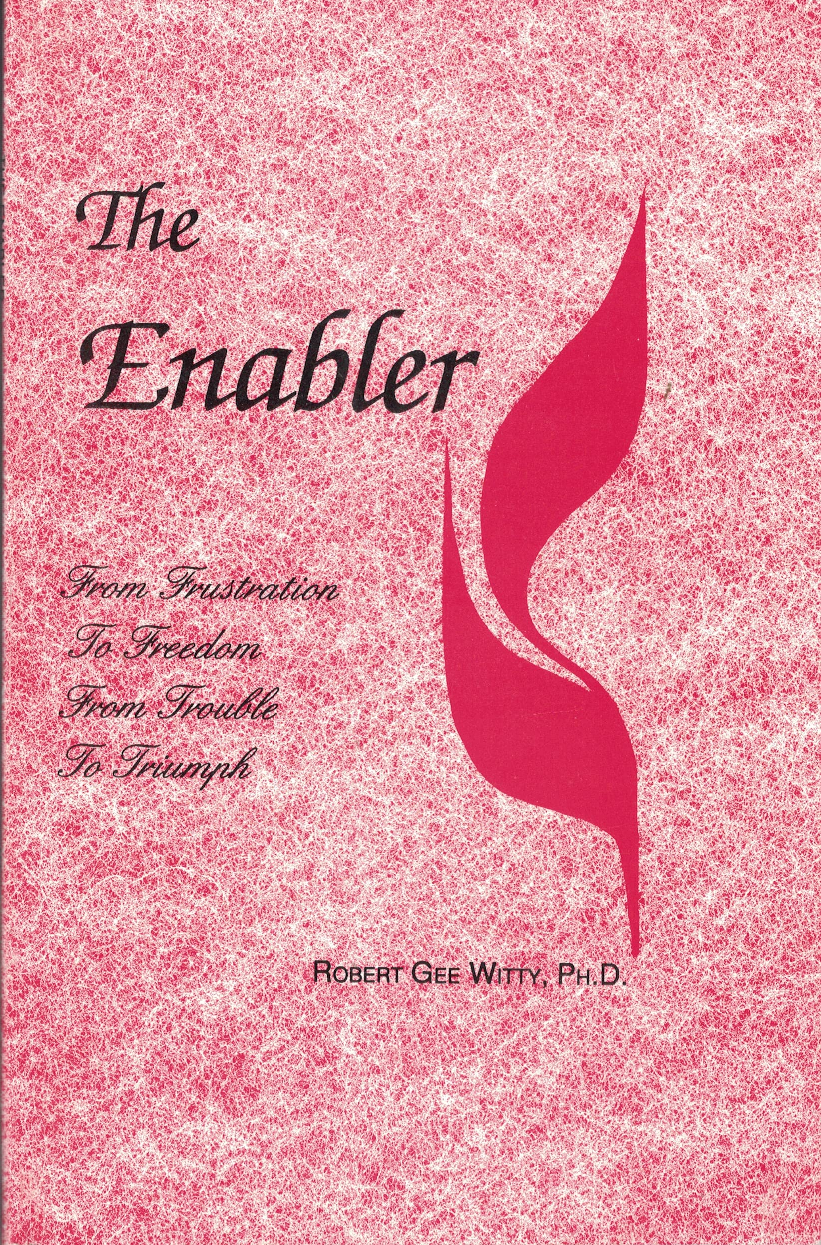 The Enabler: From Frustration to Freedom From Trouble to Trumph by ...
