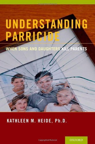 Understanding Parricide: When Sons and Daughters Kill Parents by ...
