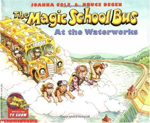 The Magic School Bus At The Waterworks By Joanna Cole by Joanna Cole ...