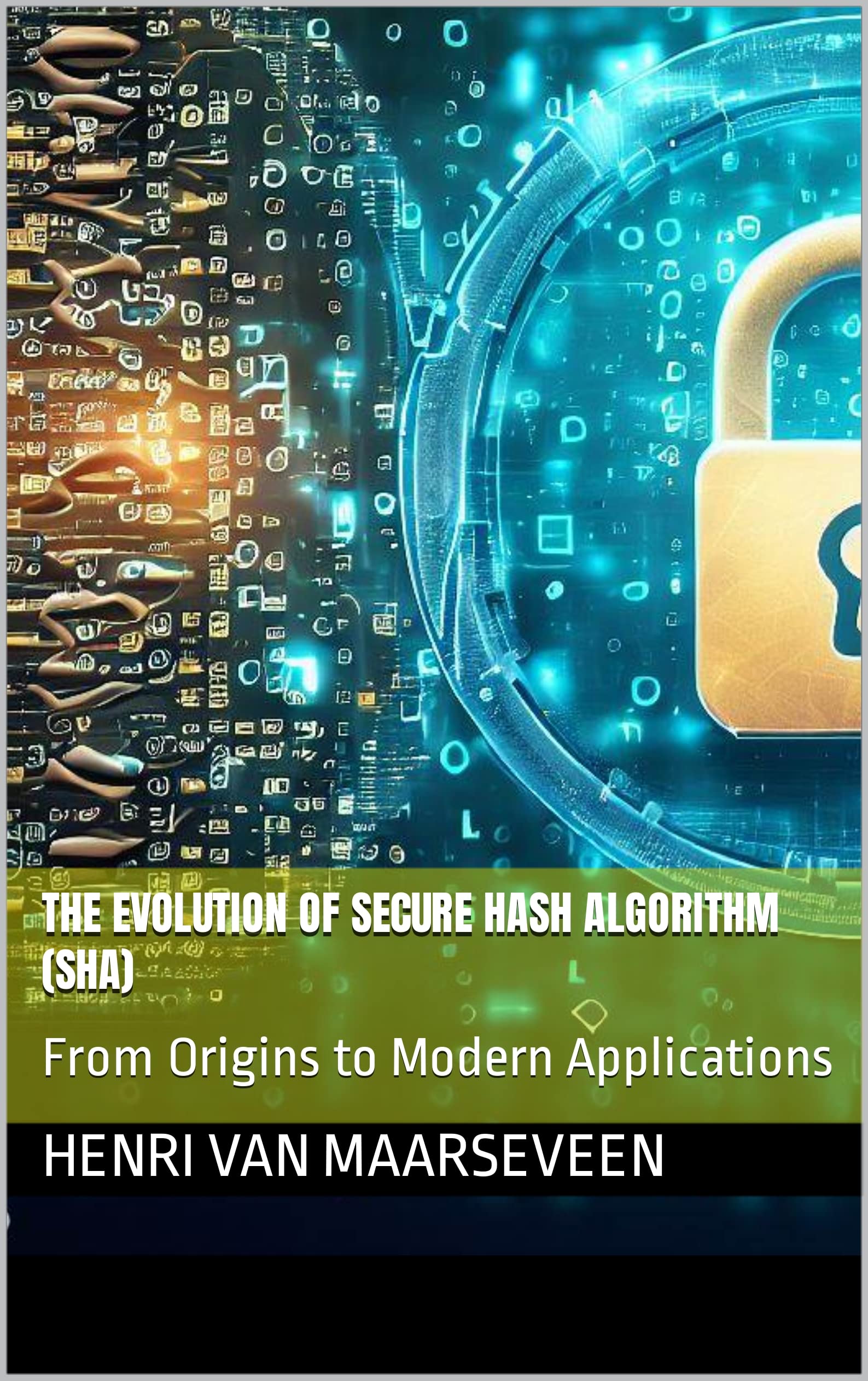 The Evolution of Secure Hash Algorithm (SHA) : From Origins to Modern ...