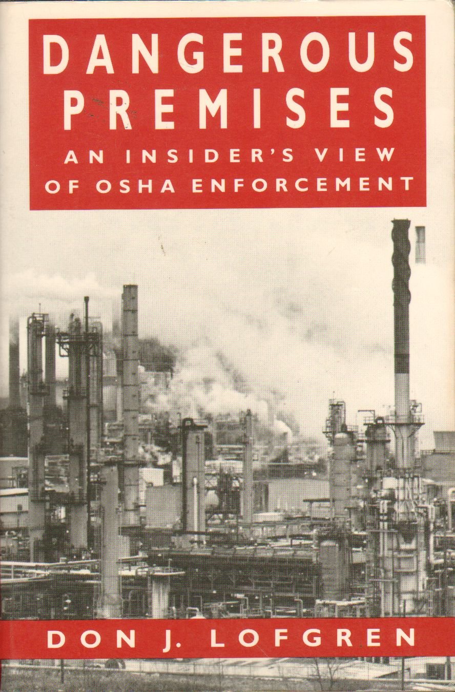 Dangerous Premises: An Insider's View of Osha Enforcement by Don J ...