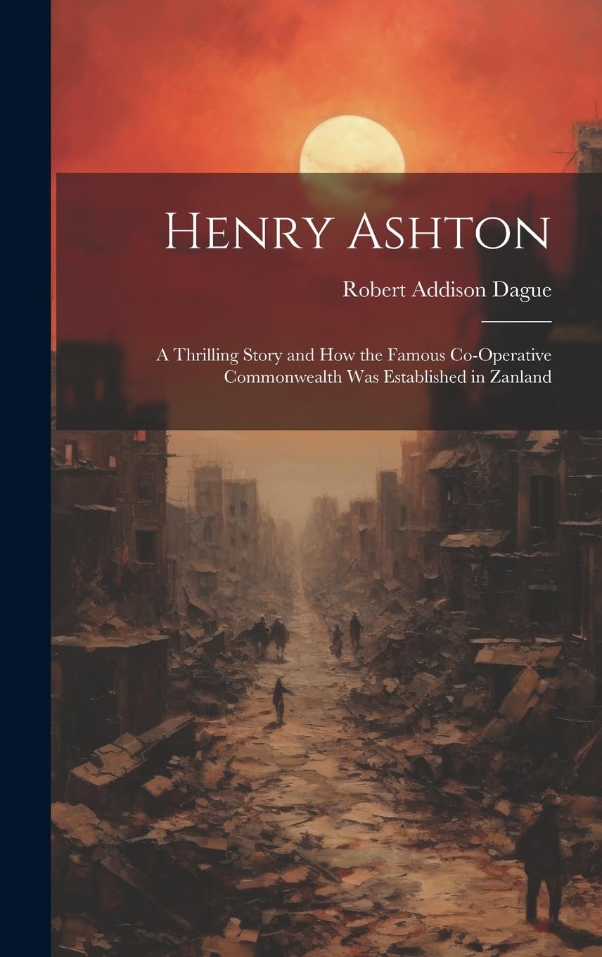 Henry Ashton: A Thrilling Story and How the Famous Co-Operative ...