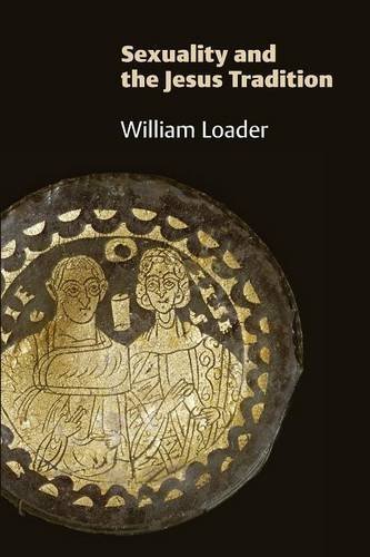 Sexuality and the Jesus Tradition by William Loader by William Loader ...