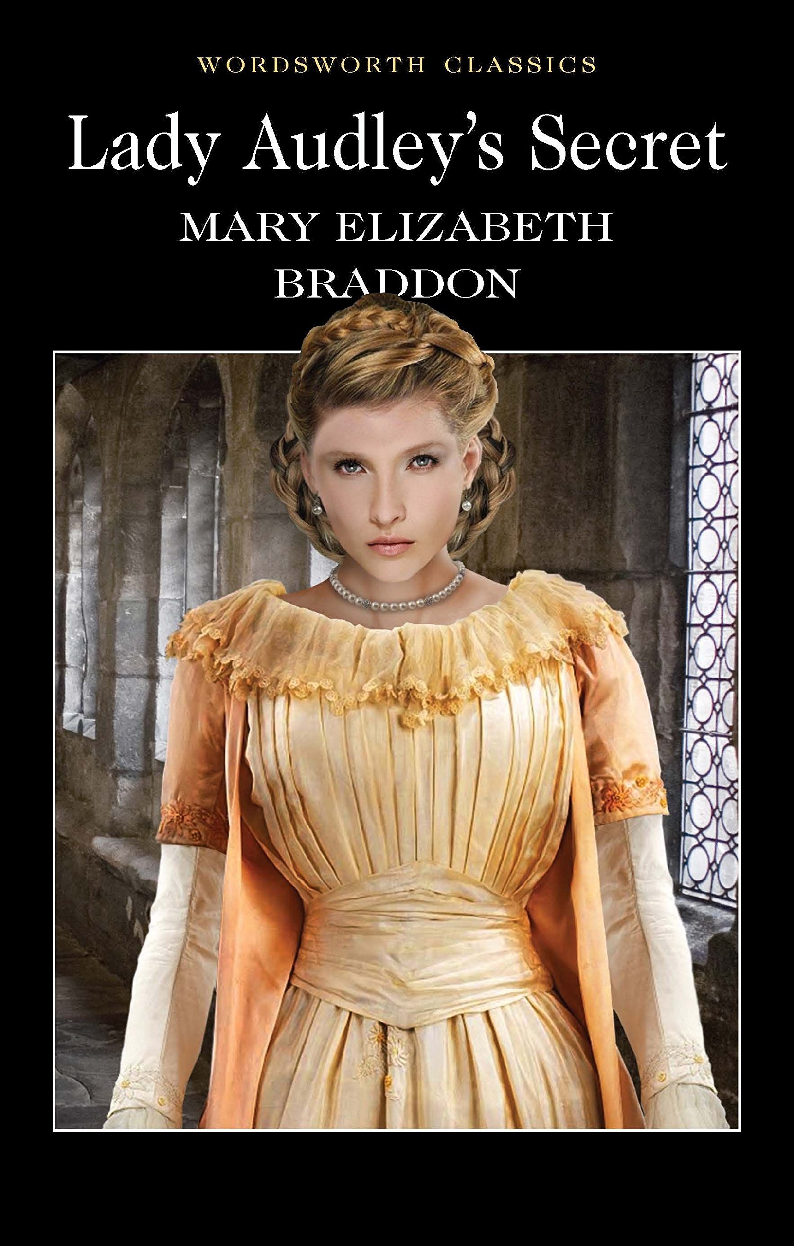 Lady Audley's Secret (Wordsworth Classics) by Mary Elizabeth Braddon (5 ...