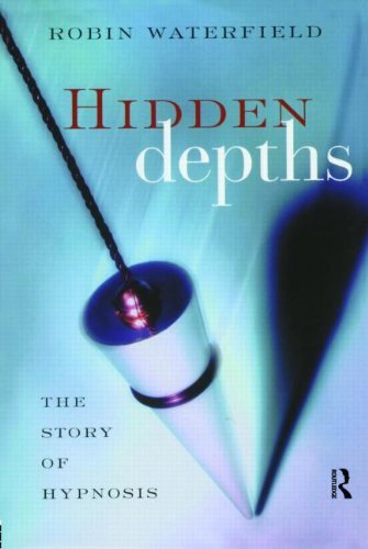 Hidden Depths: The Story of Hypnosis by Robin Waterfield by Robin ...