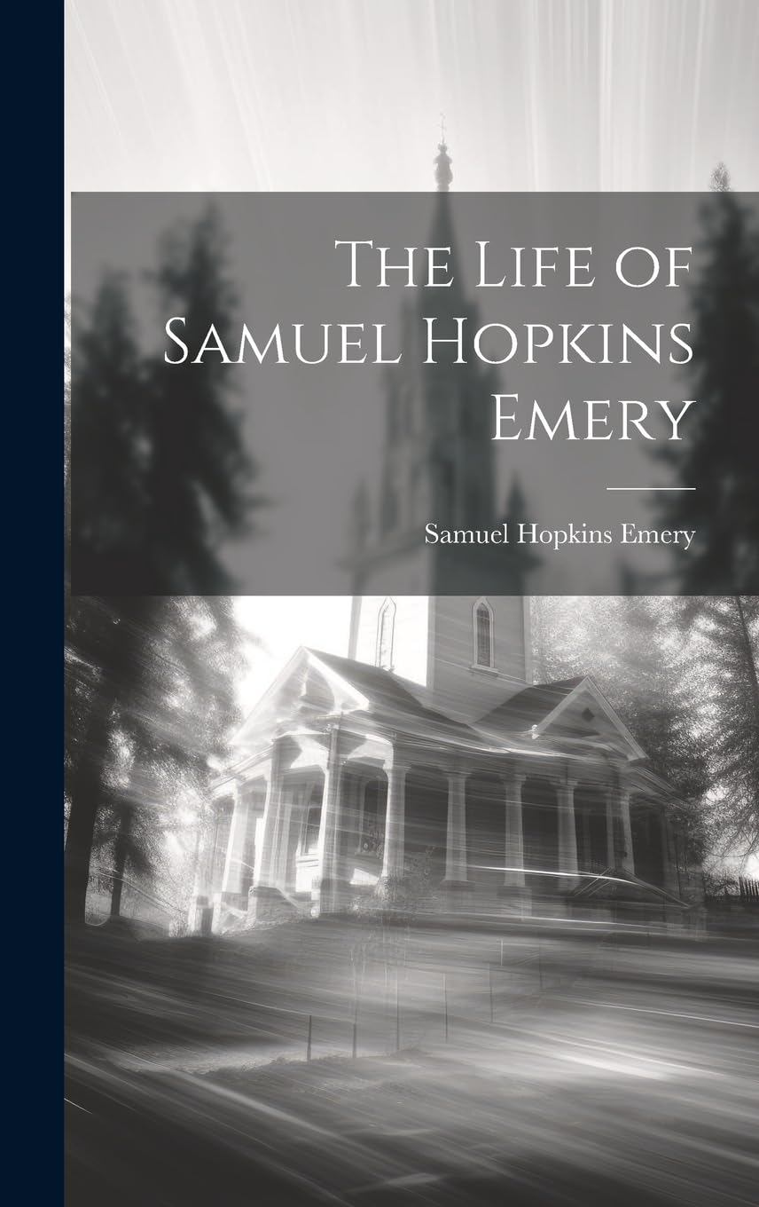 The Life of Samuel Hopkins Emery by Samuel Hopkins Emery | Goodreads