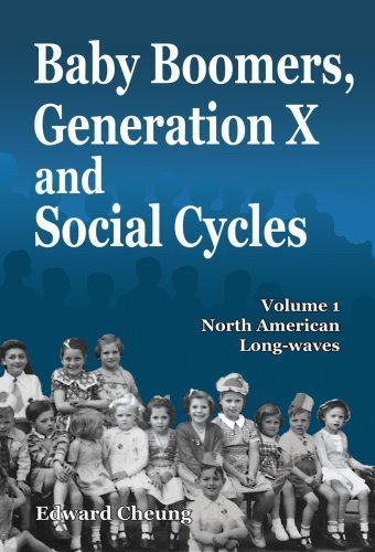 Baby Boomers, Generation X and Social Cycles, Volume 1: North American ...