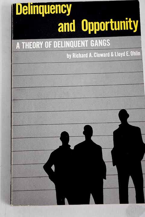 Delinquency and Opportunity: A Theory of Delinquent Gangs by Richard A ...