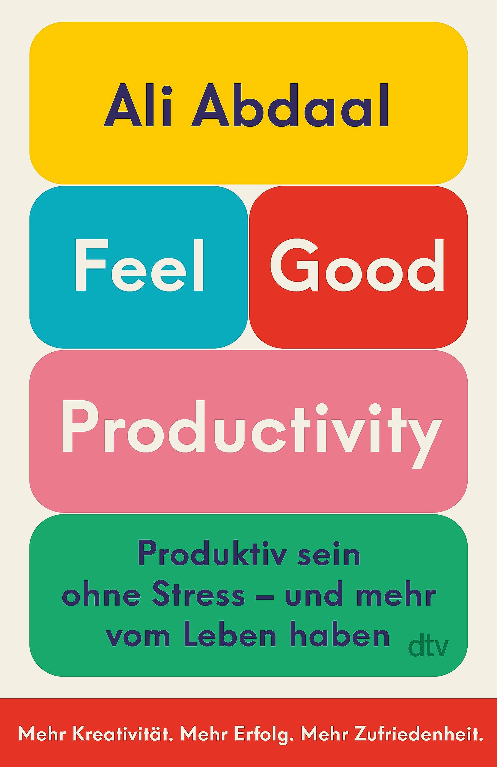 Feel-Good Productivity: Produktiv sein ohne Stress – und mehr vom Leben ...