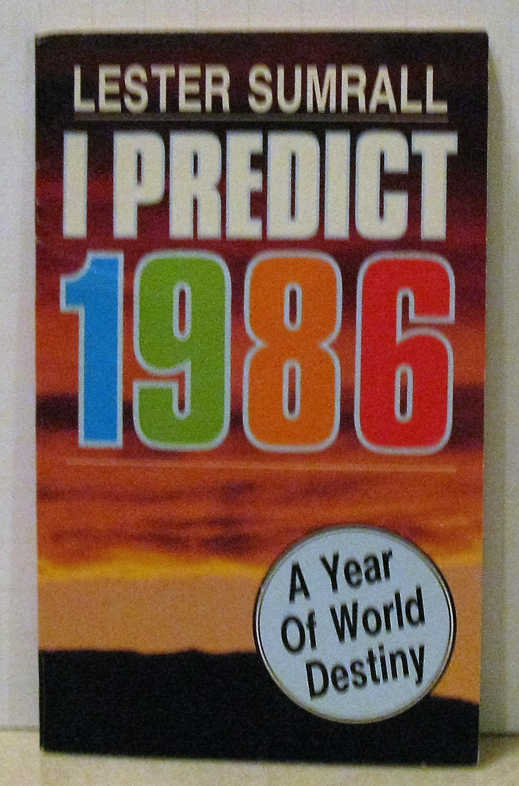 I predict 1986: A year of world destiny by Lester Sumrall | Goodreads
