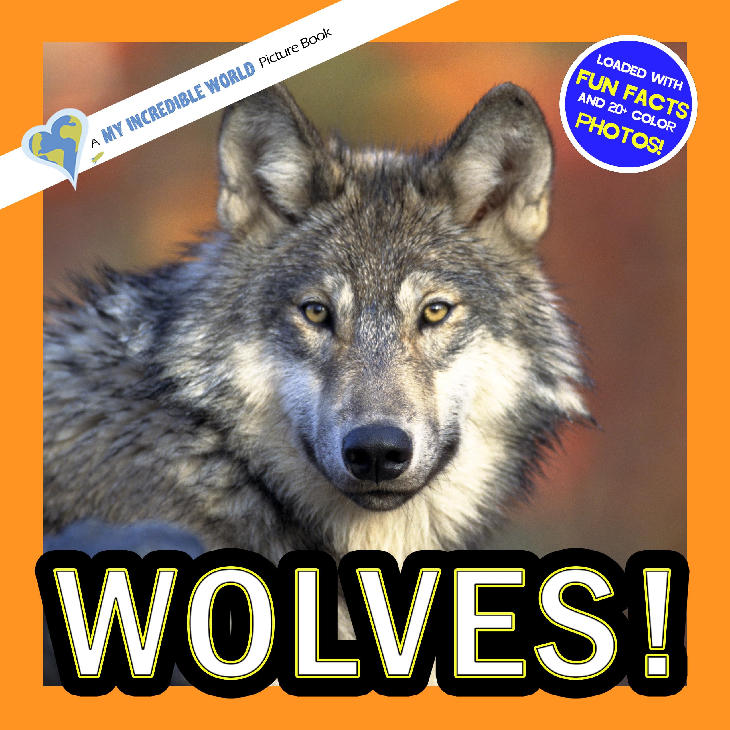 Wolves!: A My Incredible World Picture Book for Children by Hope Aicher ...