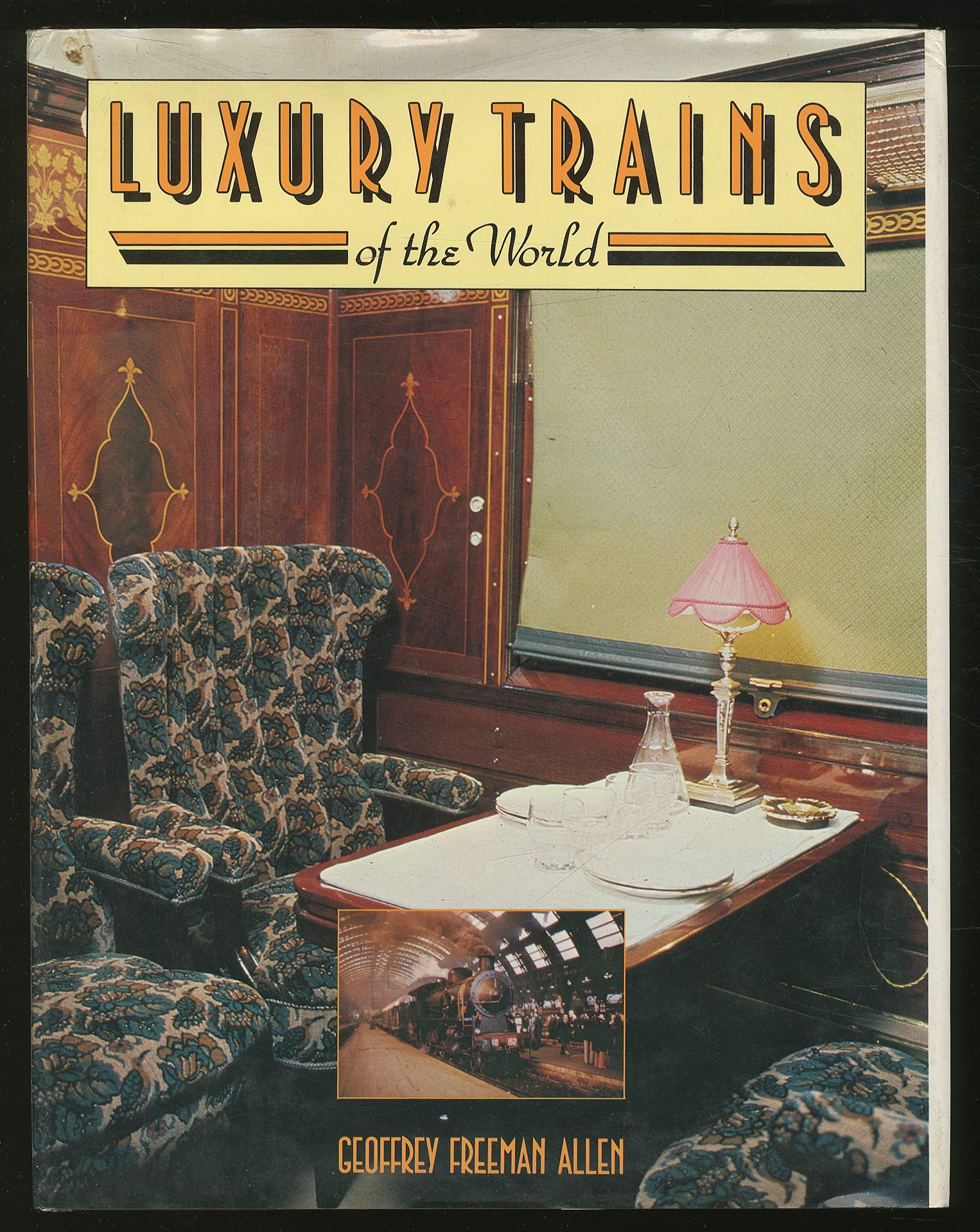 Luxury trains of the world by Geoffrey Freeman Allen | Goodreads