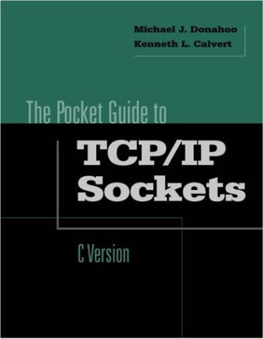 Pocket Guide to TCP/IP Socket Programming in C (Morgan Kaufmann Series in Networking) by Michael ...
