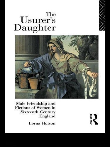 The Usurer's Daughter: Male Friendship and Fictions of Women in 16th ...
