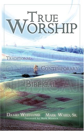 True Worship: Traditional, Contemporary, Biblical by David Whitcomb by ...